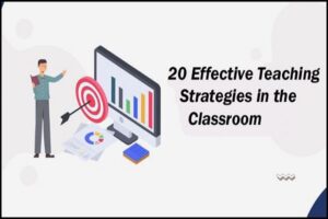 Top 20 Effective Teaching Strategies in the Classroom