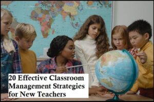 20 Effective Classroom Management Strategies for New Teachers