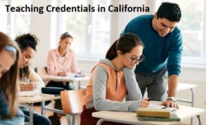 How to Get a Teaching Credential in California? Journey Explained